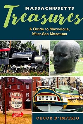 MASSACHUSETTS TREASURES: A GUIDE TO MARVELOUS, MUST-SEE MUSEUMS ...